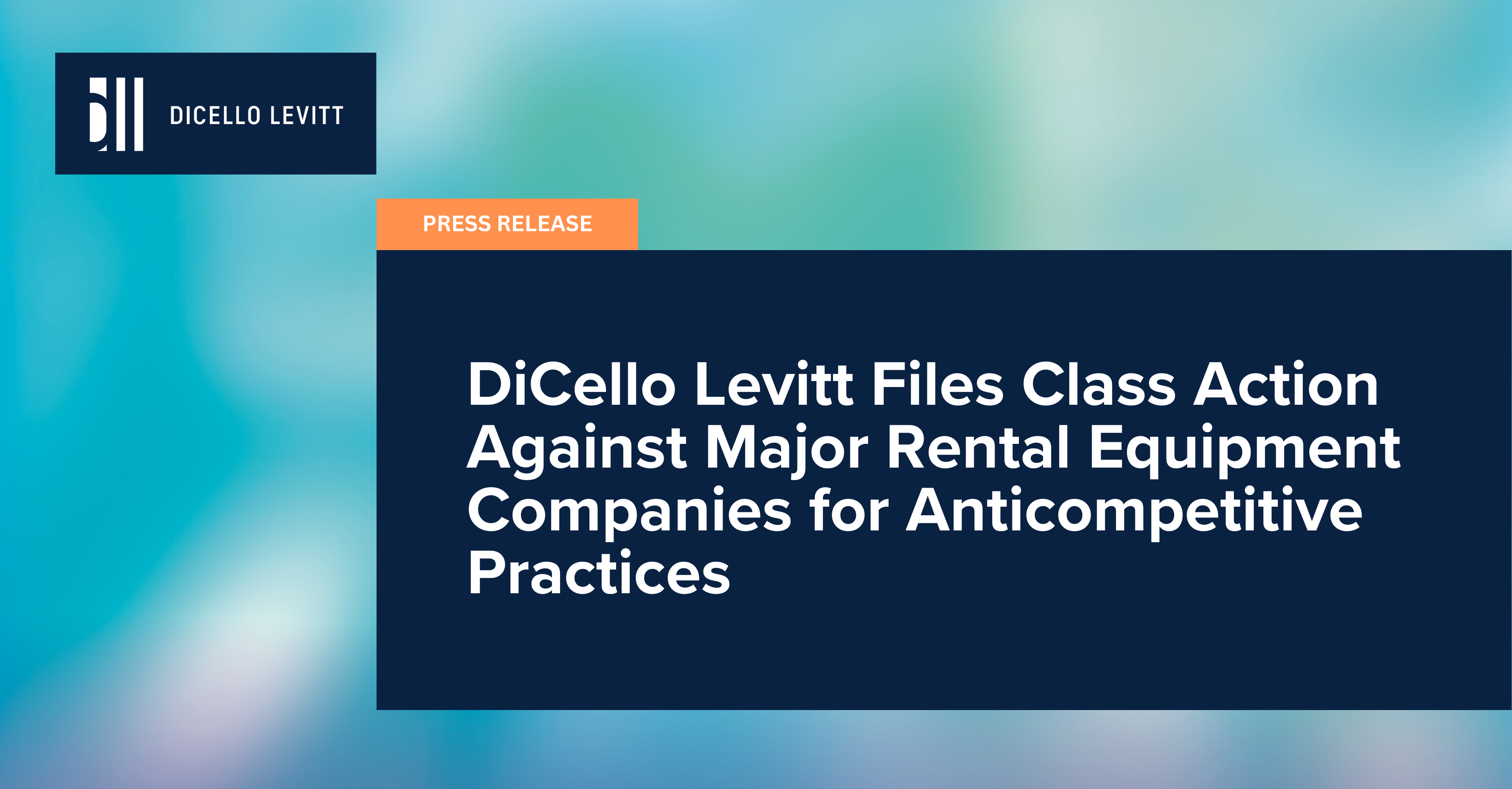 DiCello Levitt Files Class Action Against Major Rental Equipment ...